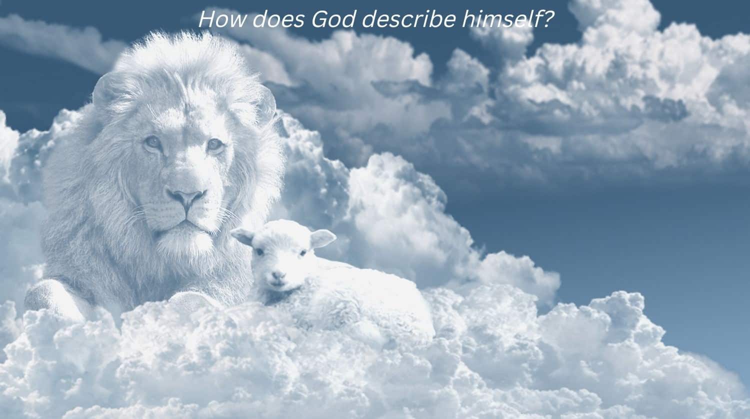 How does God describe himself? - Scriptures Explained