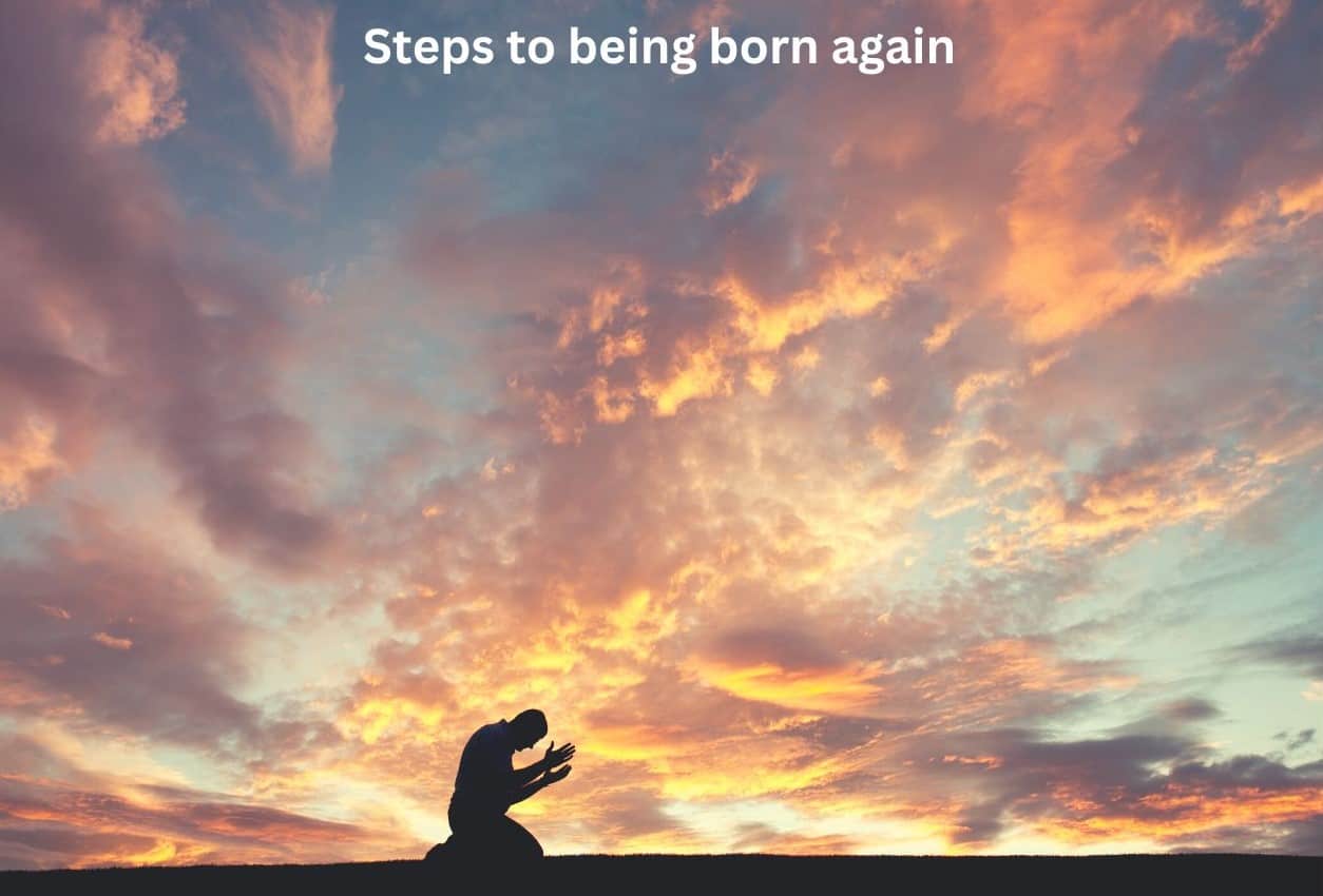 Steps to being born again - Scriptures Explained