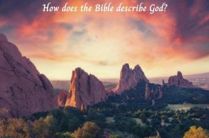 How does the Bible describe God? part 1 - Scriptures Explained