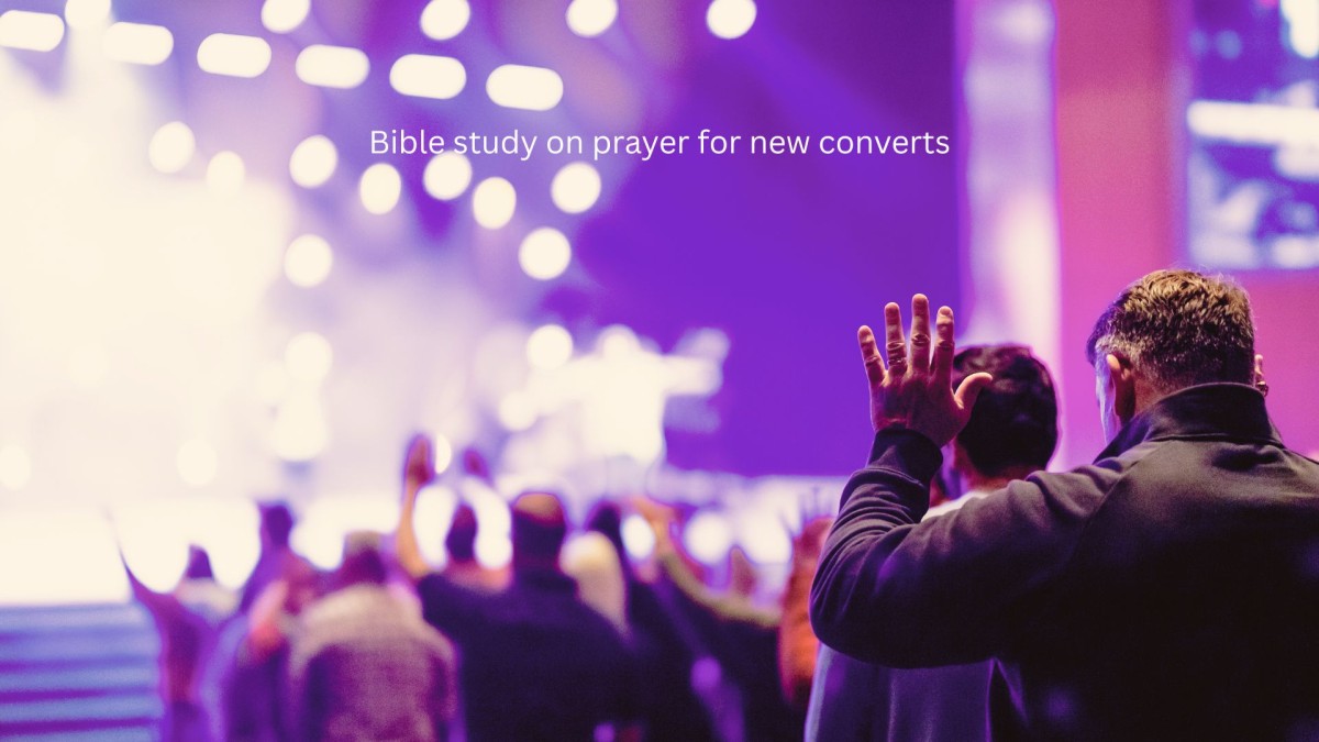 Bible Study on Prayer for New Converts: Download PDF - Scriptures Explained