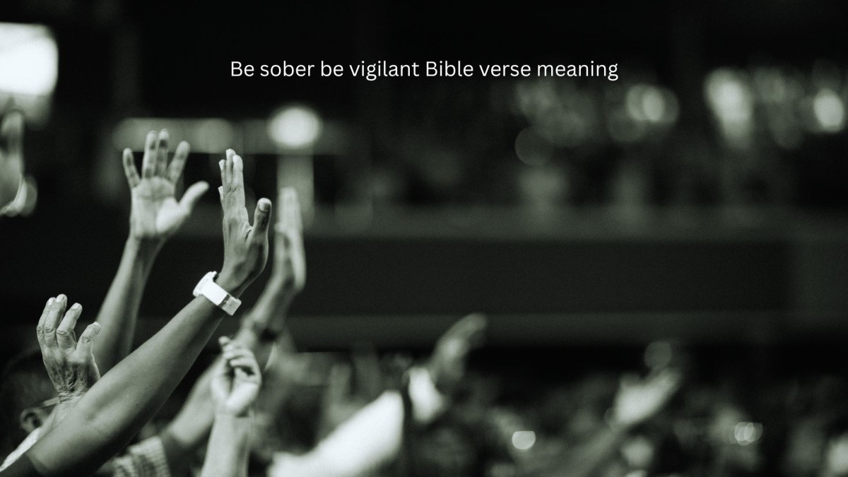 Be sober, be vigilant Bible verse meaning - Scriptures Explained